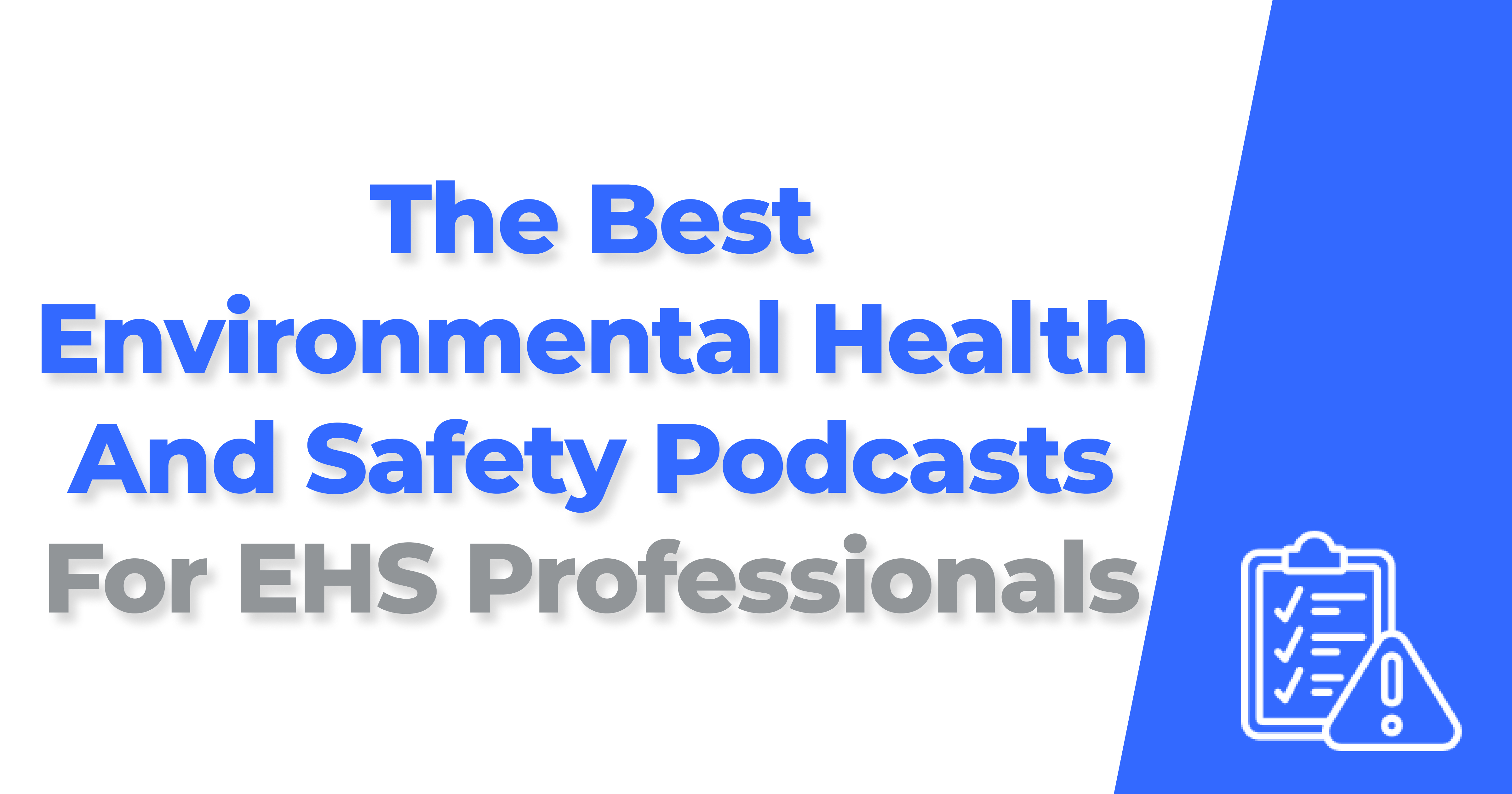 The 12 Best Environmental Health And Safety Podcasts For EHS Professionals